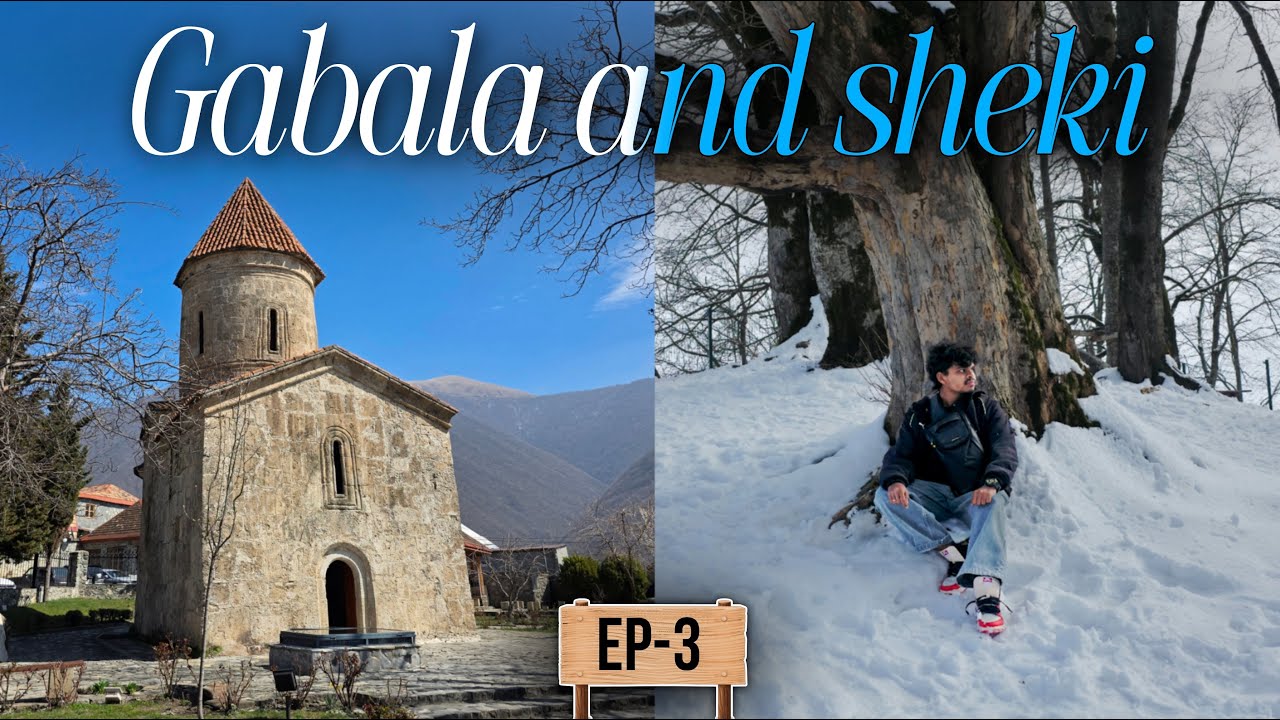 Exploring Gabala & Sheki | Hidden Gems of Azerbaijan 🇦🇿 | shamaki ...