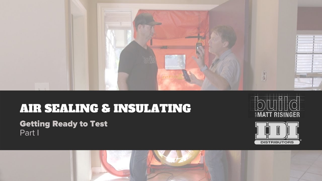 Part I: Getting Ready to Test | Air Sealing & Insulating Series - YouTube