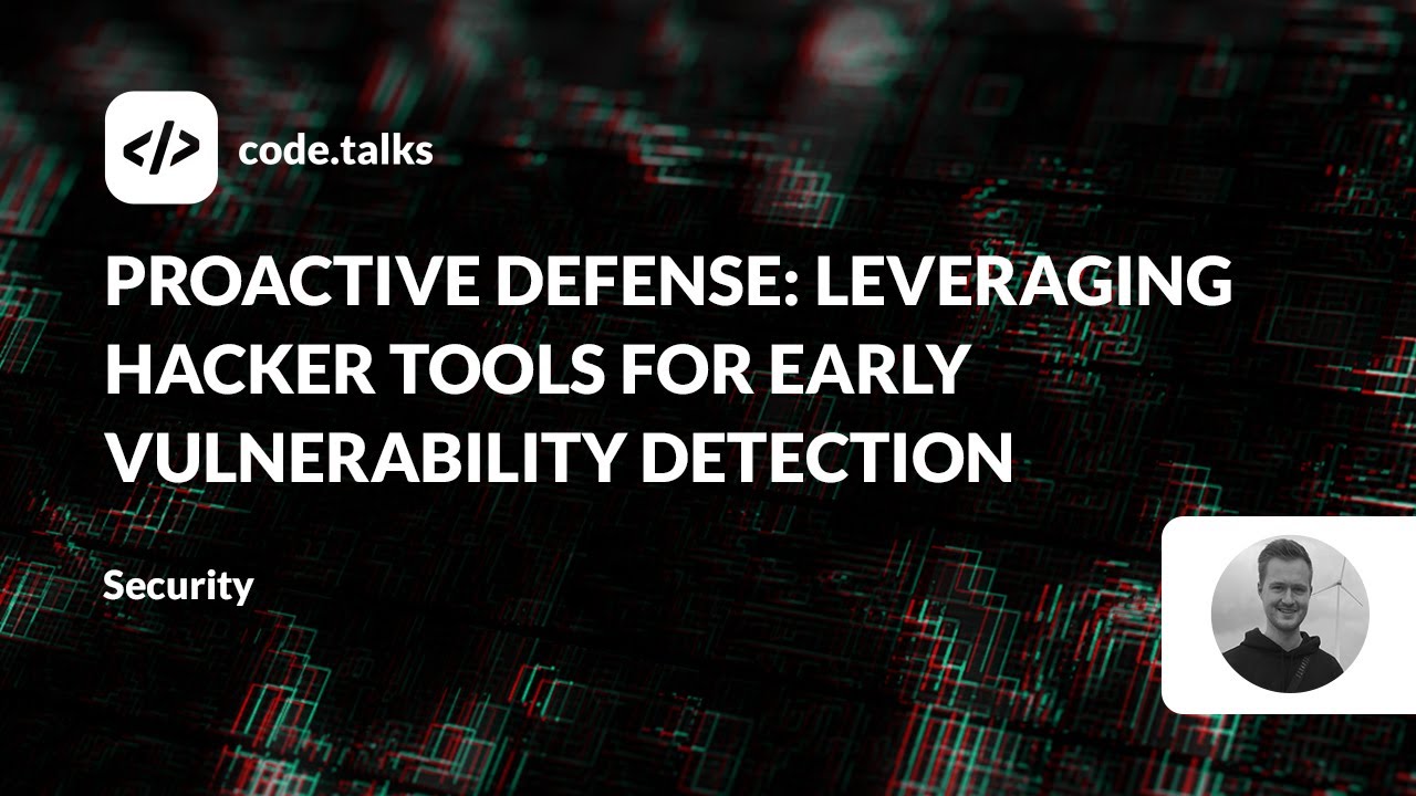 code.talks 2023-Proactive Defense: Leveraging Hacker Tools for Early Vulnerability Detection ...
