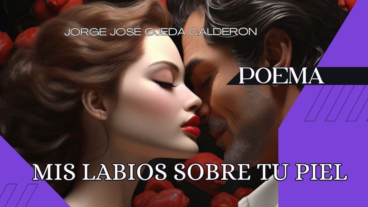 Mis labios sobre tu piel; Amor y deseo (poema) - YouTube