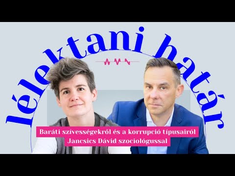 Baráti szívességekről és a korrupció típusairól Jancsics Dávid ...