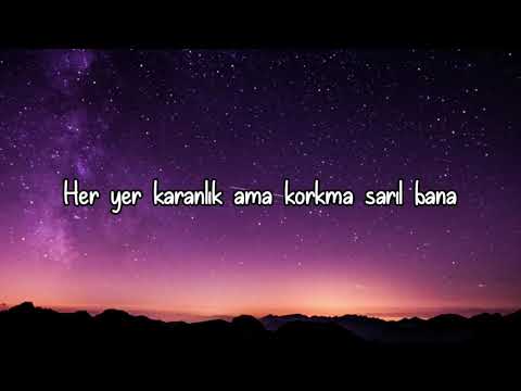 Her yer karanlik ama korkma saril bana