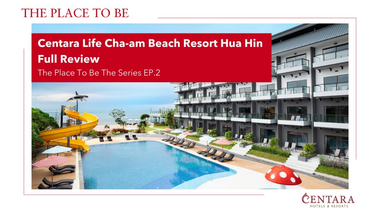 Centara Life Cha Am Beach Resort Hua Hin Full review: The Place To Be the series EP.2 - YouTube