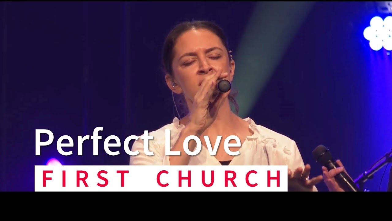 First Church - Perfect Love - YouTube