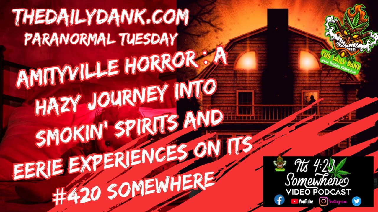 Amityville Horror : A Hazy Journey into Smokin' Spirits and Eerie ...