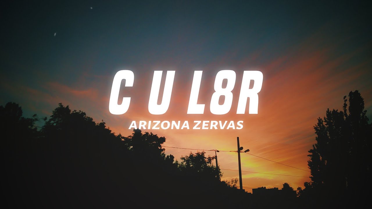 ARIZONA ZERVAS - C U L8R (Lyrics) - YouTube