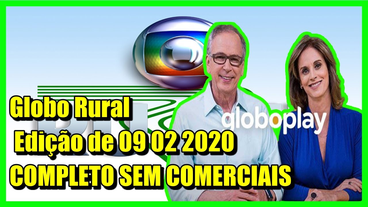 Globo Rural – Edição de 09 02 2020 COMPLETO SEM COMERCIAIS Globo Rural ...