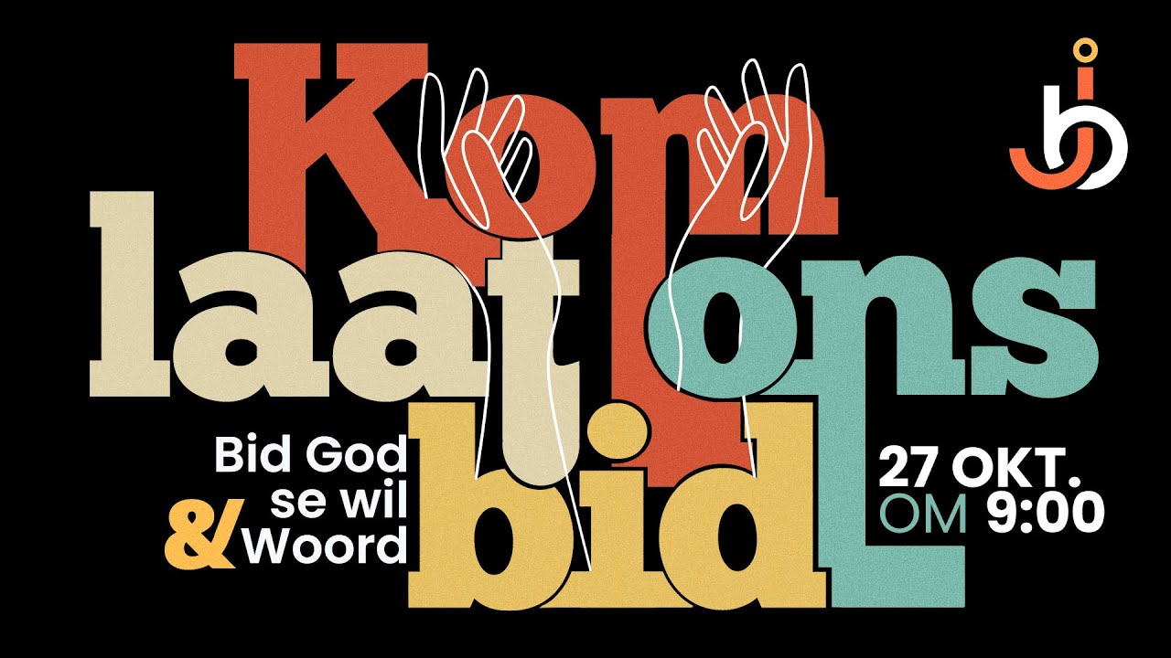 Kom laat ons bid - Bid God se wil en Woord | Aanlyn Boodskap, 27 ...