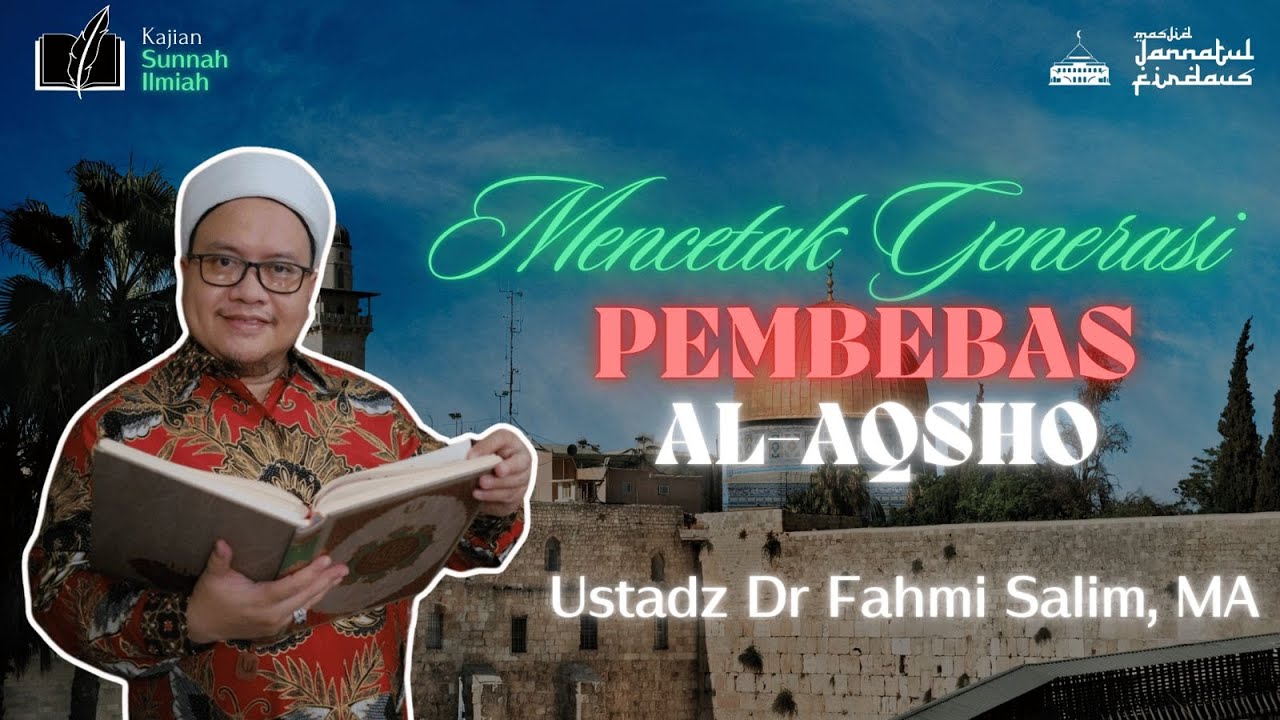🔴[LIVE] "Mencetak Generasi Pembebas Al-Aqsho"~Ustadz Dr. Fahmi Salim ...