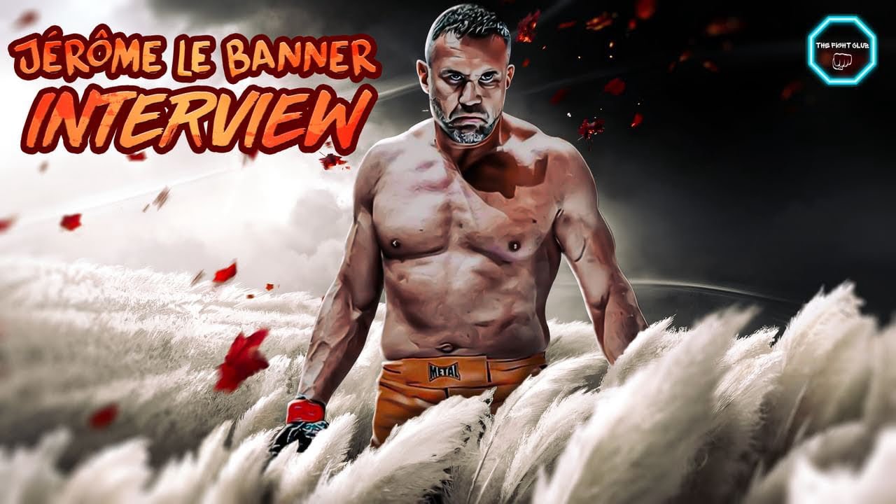 INTERVIEW JÉRÔME LE BANNER- SA CARRIÈRE, LE MMA FR, DOUMBÉ, NGANNOU ...