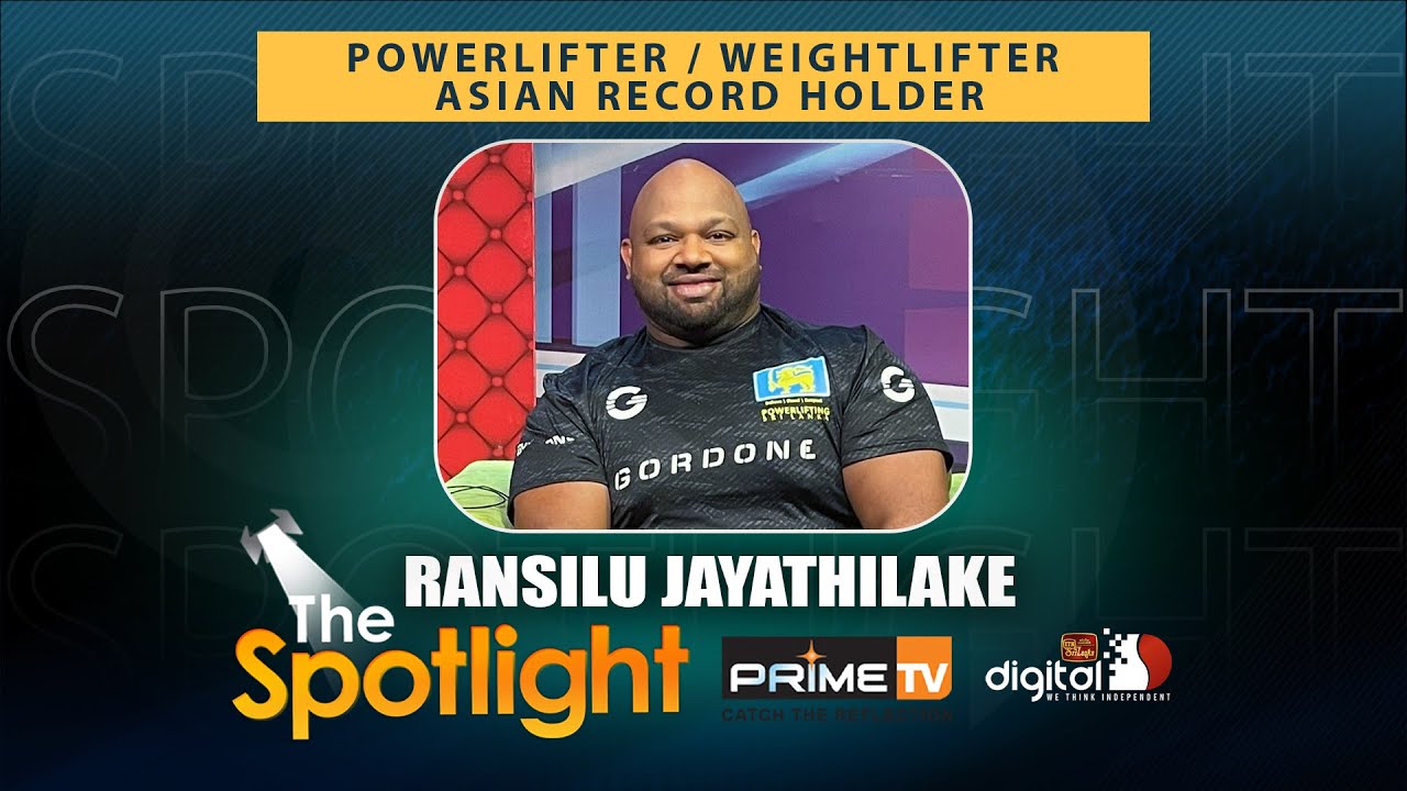 Ransilu Jayathilake - Powerlifter / Weightlifter | Spotlight - YouTube