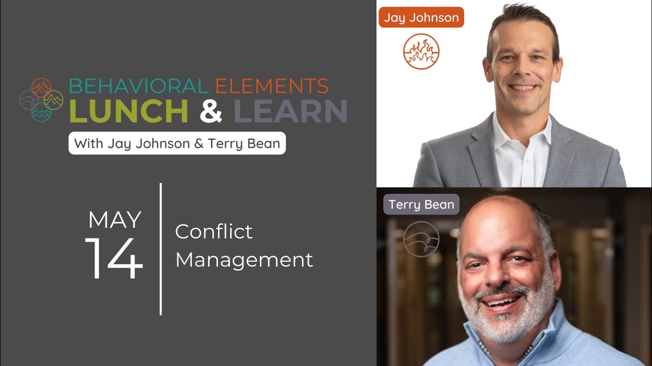 How to Manage Conflict using Behavioral Elements - Lunch and Learn with Terry Bean and Jay ...