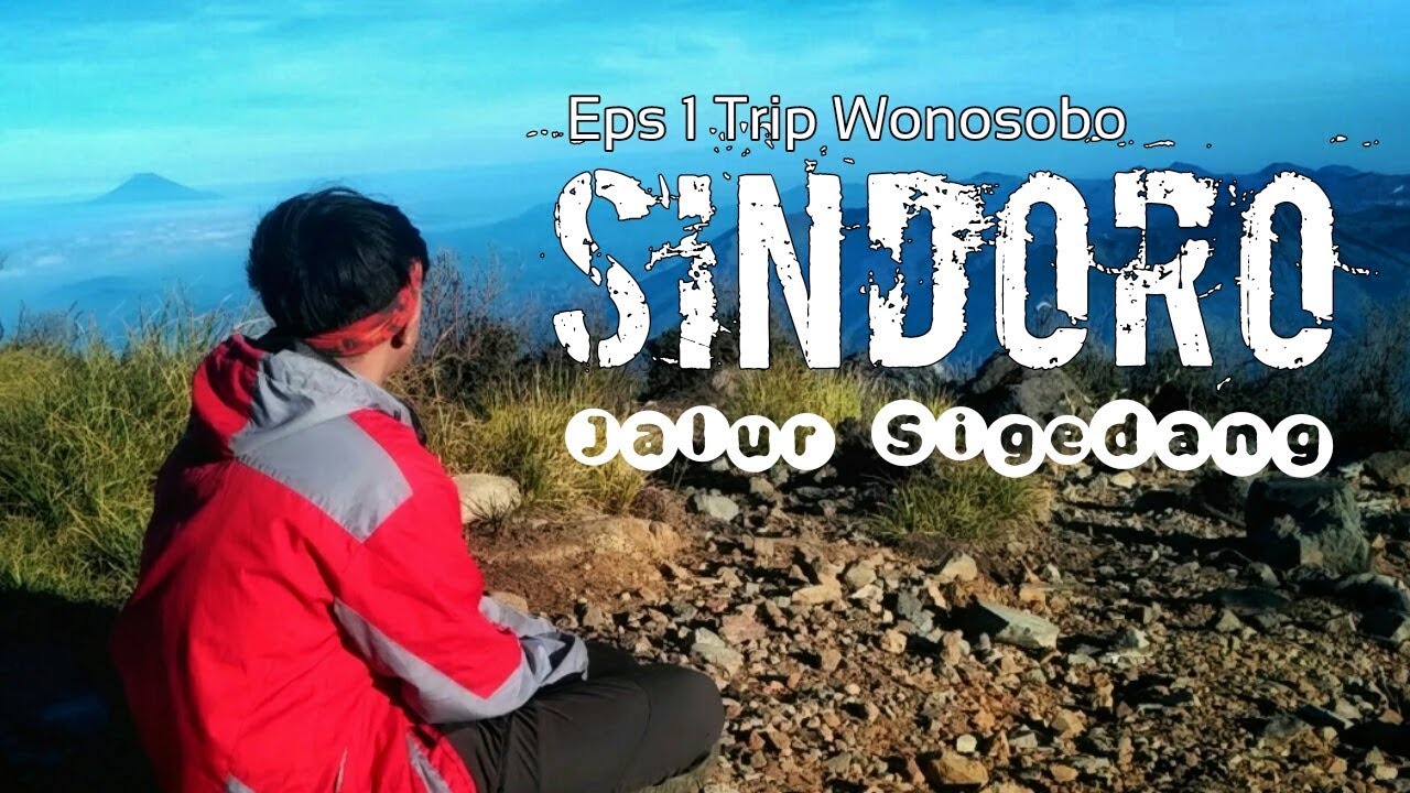 TRIP WONOSOBO | Eps.1 Mt.Sindoro via Sigedang - YouTube