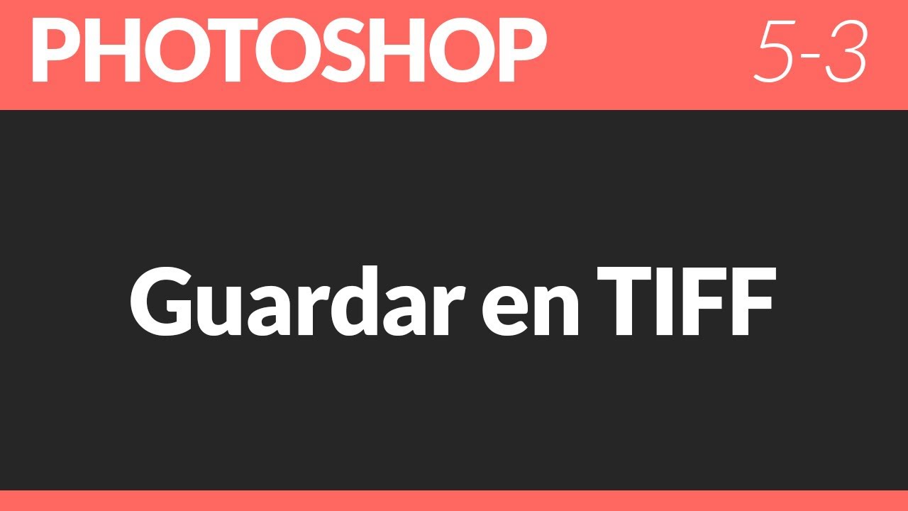 Guardar en TIFF 5-3 Tutoriales Photoshop Online GRATIS - YouTube