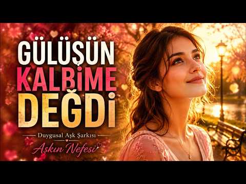 Gülüşün Kalbime Değdi 💖 Duygusal Aşk Şarkısı