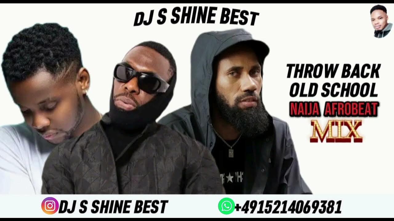 THROW BACK OLD SCHOOL NAIJA AFROBEAT MIXTAPE 2024 BY DJ S SHINE BEST - YouTube