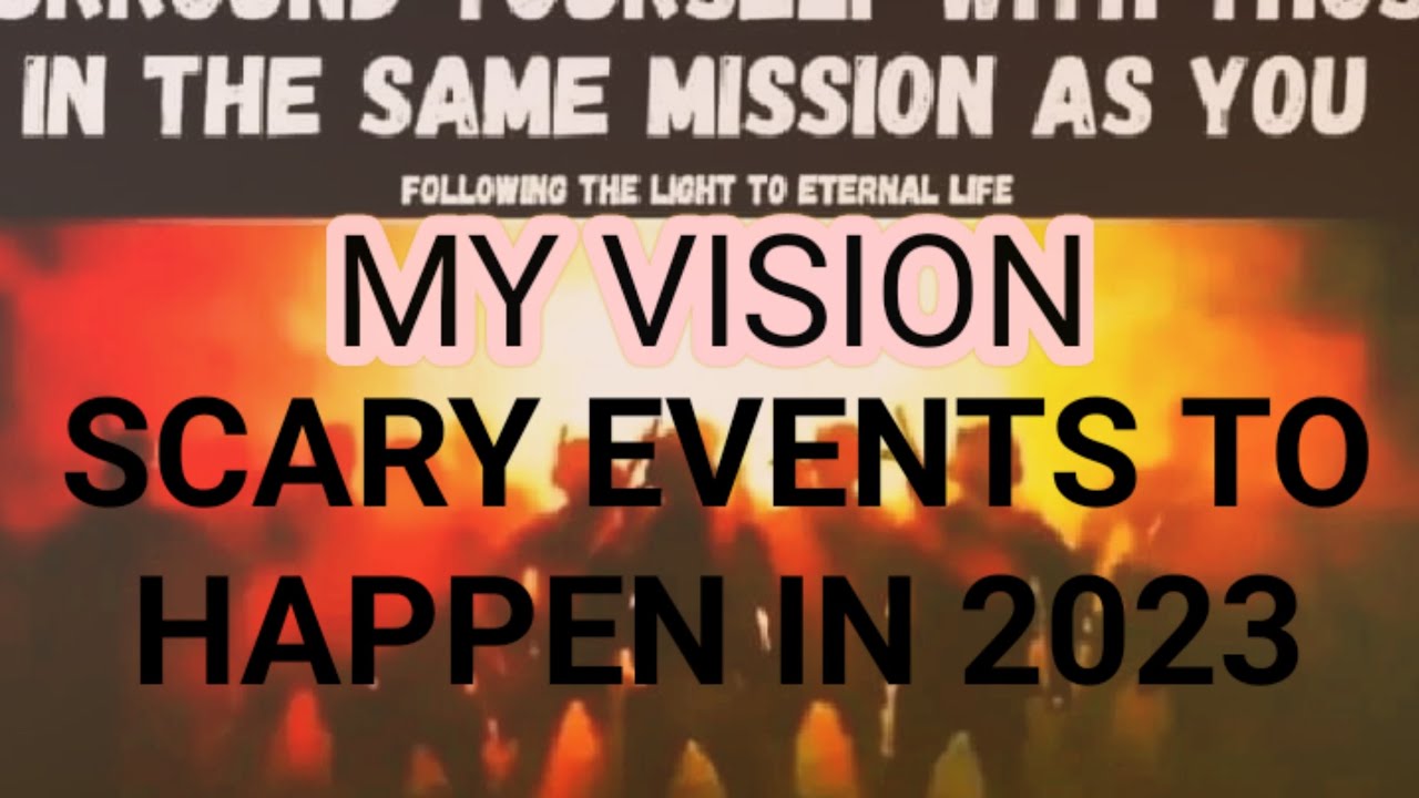 SCARY VISION ON 2023 you must know NOW Face to face wit Jesus - YouTube