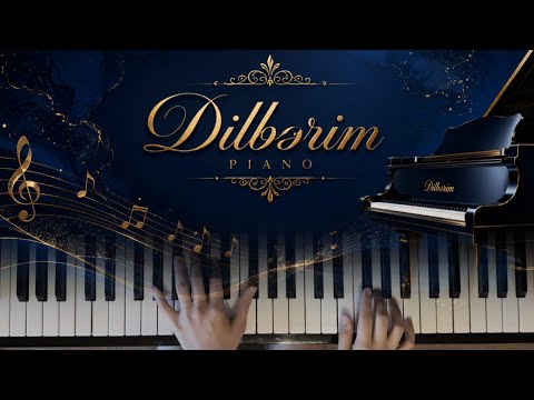Dilbərim piano Nurgul Novruzlu 