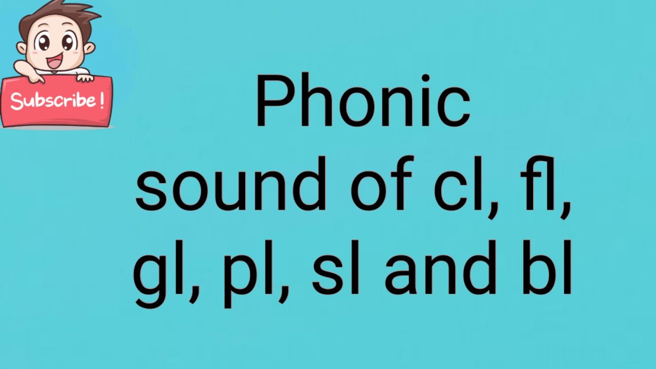 phonic sounds of cl, bl, pl, sl, fl and gl - YouTube