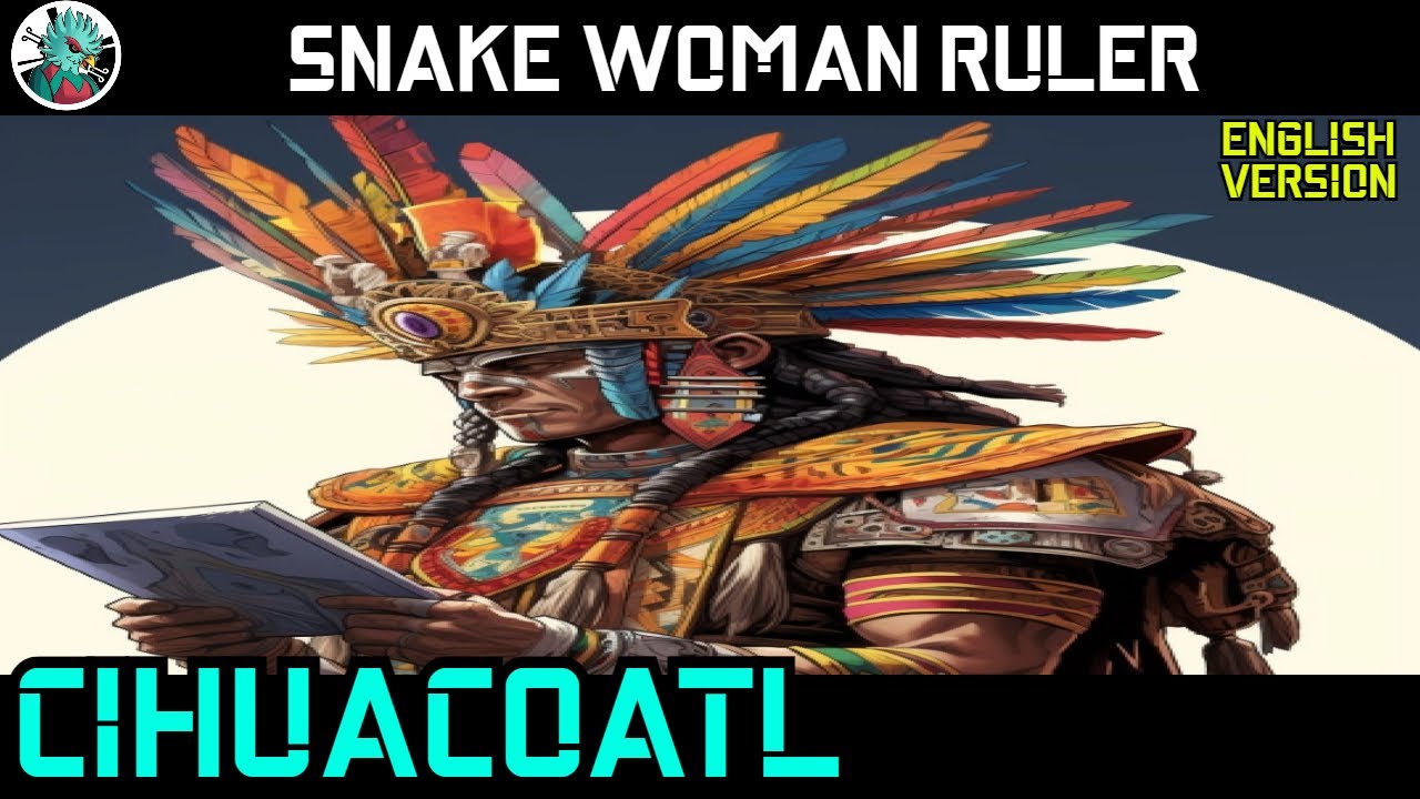 Cihuacoatl, the Mexica ruler. - YouTube