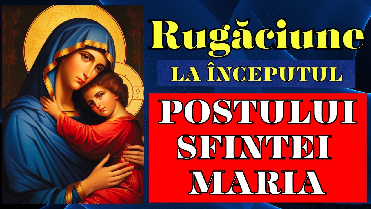Rugăciune la începutul Postului Maicii Domnului - YouTube