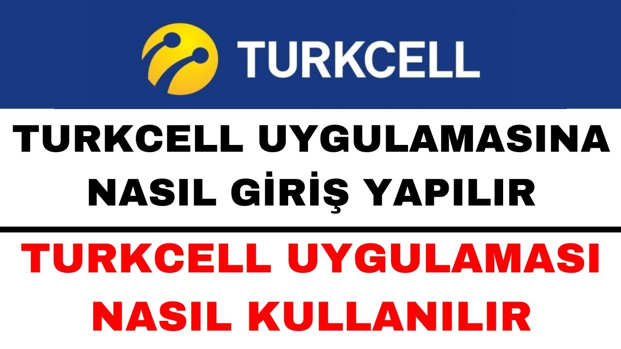 Turkcell Uygulamasına Nasıl Giriş Yapılır - Turkcell Uygulaması Nasıl ...