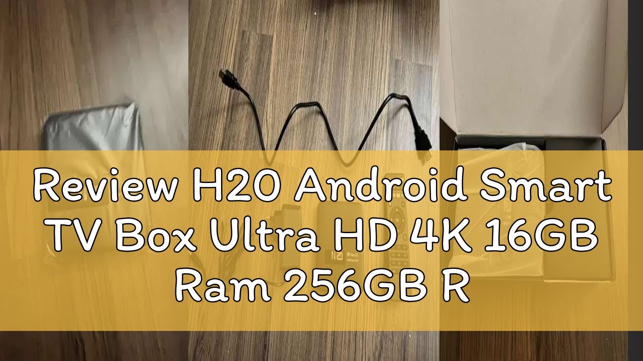 Review H20 Android Smart TV Box Ultra HD 4K 16GB Ram 256GB Rom 2.4GHz ...