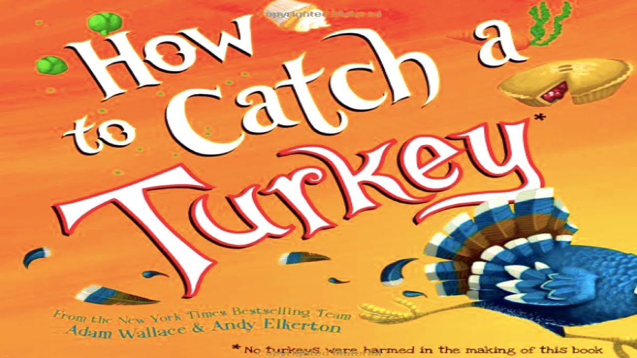 📕Kids Book Read Aloud: 🦃 How to Catch a Turkey By Adam Wallace - YouTube