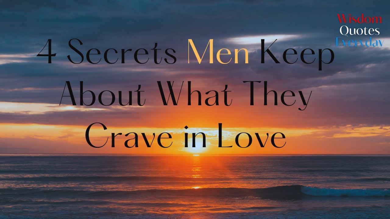 4 Secrets Men Keep About What They Crave in Love - YouTube