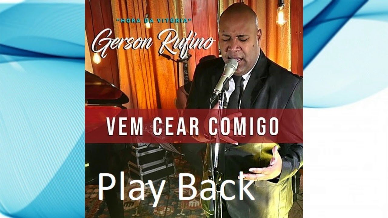 vem cear comigo/playback ceia /Gerson Rufino/letra - YouTube