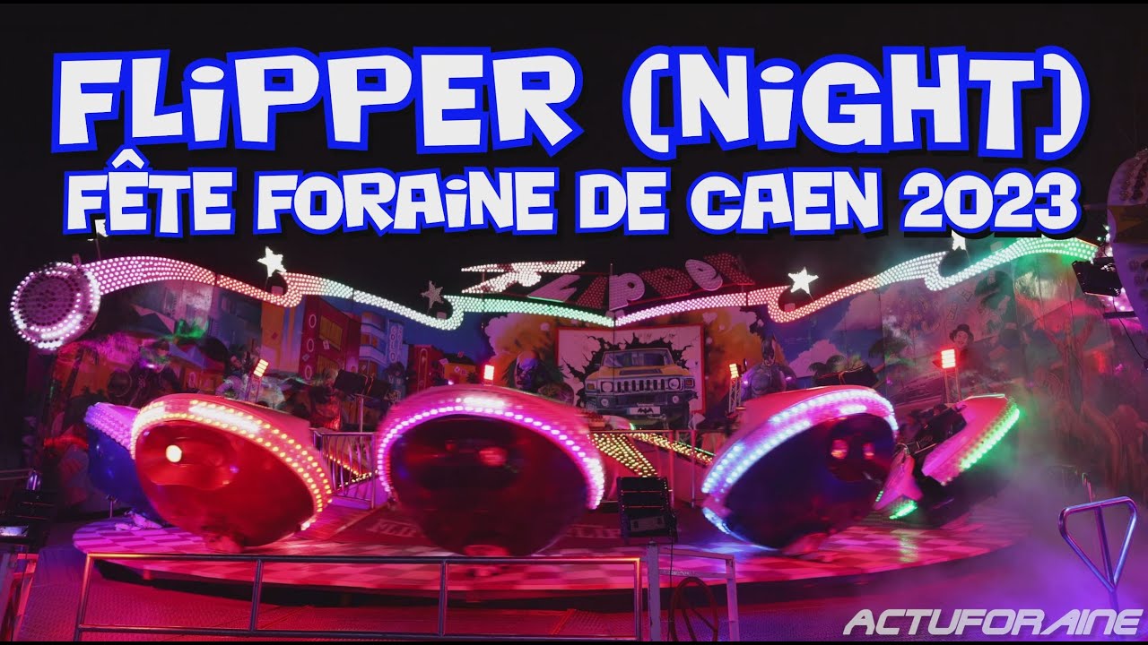 Flipper (Night) Fête Foraine de Caen 2023 - YouTube