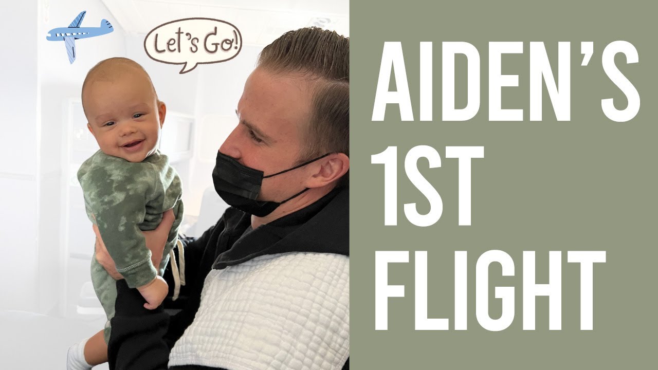 AIDEN'S 1ST FLIGHT - NEW PARENTS TRAVELING WITH A BABY! - YouTube