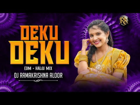 DEKU DEKU || EDM + HALGI MIX || DJ RAMAKRISHNA ALOOR
