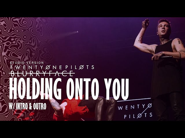 Twenty One Pilots Lyrics Holding Onto You
