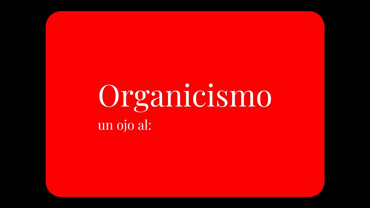 ¿Que es el Organicismo? - YouTube