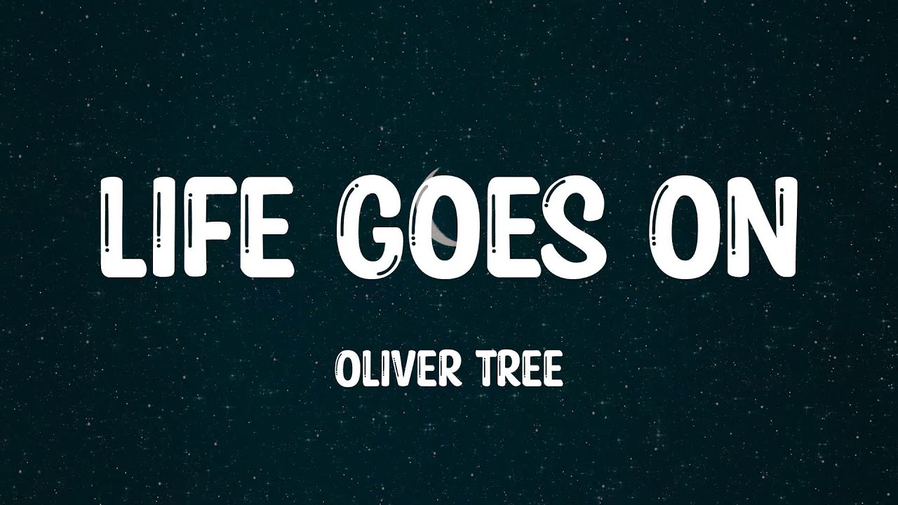 Life Goes On - Oliver Tree (Lyrics) - YouTube