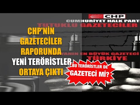 CHP'nin Gazeteciler Raporunda yeni teröristler ortaya çıktı: Bu teröristler de gazeteci mi?