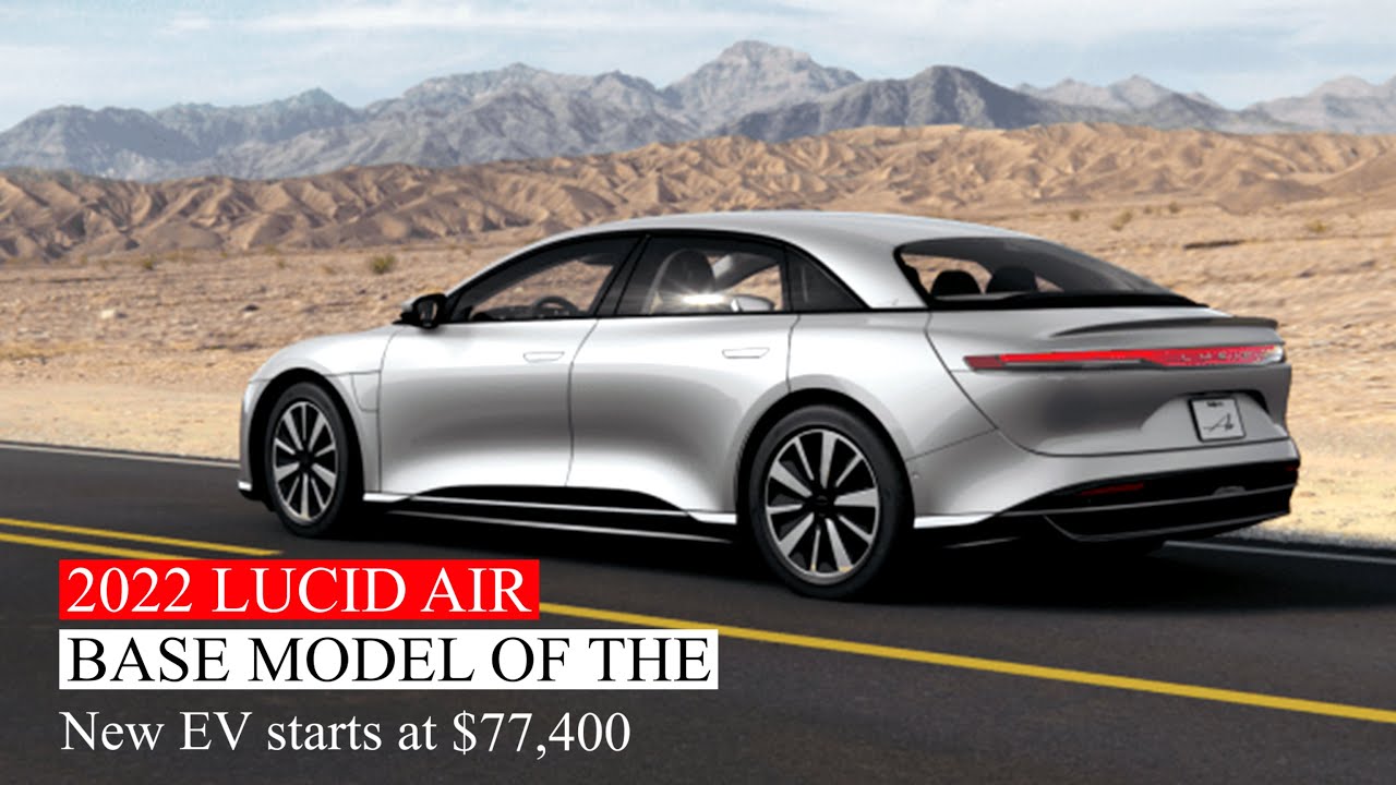 2022 Lucid Air Base Model of the New EV starts at $77,400 - YouTube