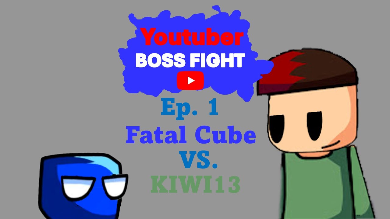 Youtuber Boss Fight Episode 1 Fatal Cube Vs Kiwi13 Youtube