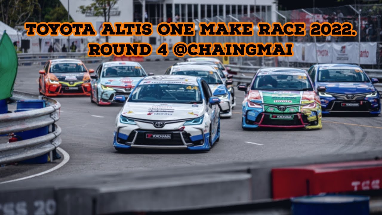 Toyota Altis One Make Race 2022 Round 4 @เชียงใหม่ - YouTube