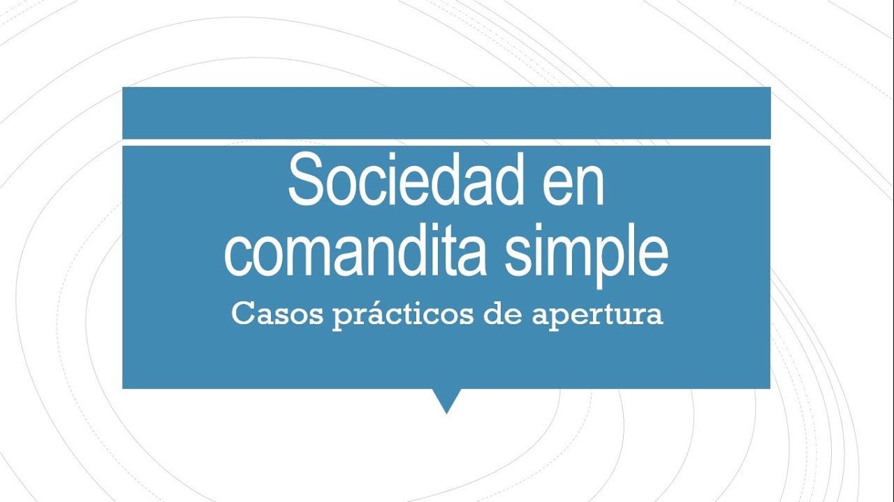 Sociedad en comandita simple casos prácticos - YouTube