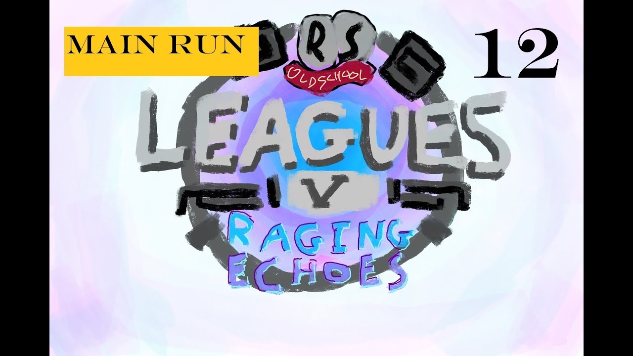 Leagues 5 - Raging Echoes - Main Run #12! Oh Dozenth - YouTube