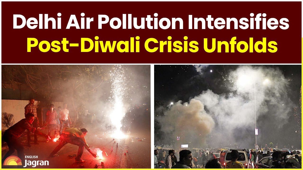 Delhi Air Pollution Intensifies: Post-Diwali Crisis Unfolds | Jagran ...