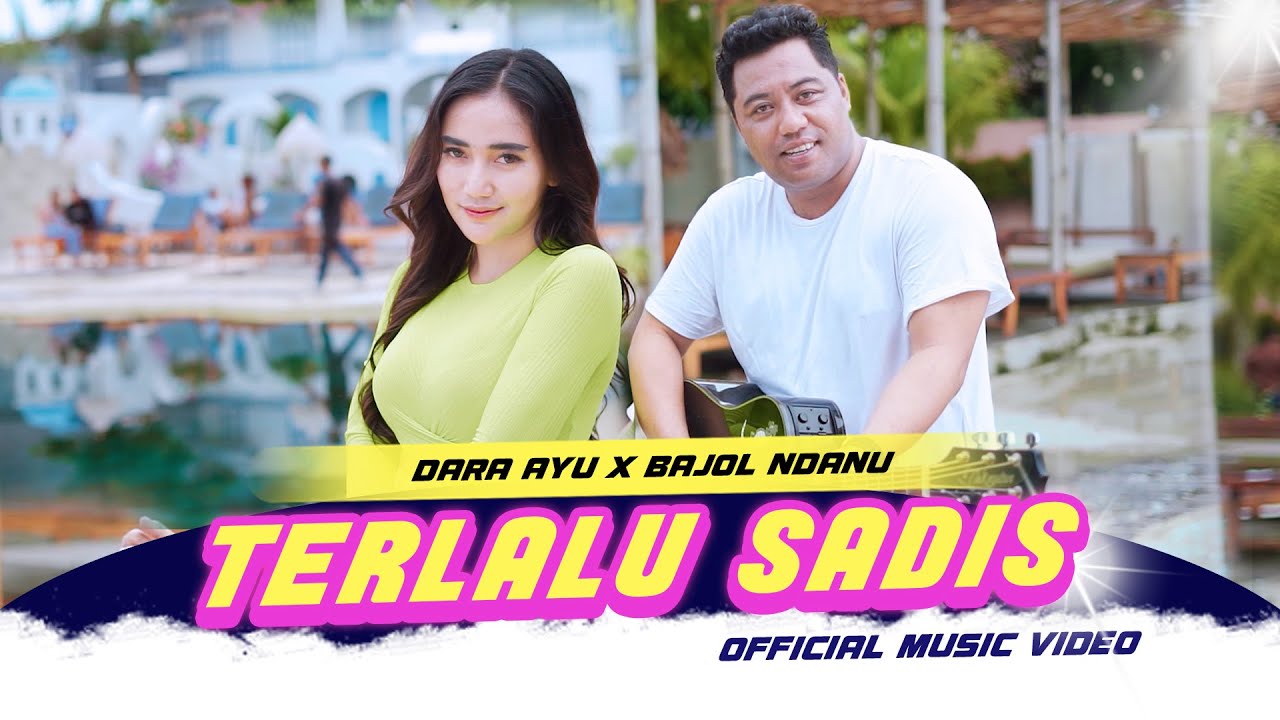 Dara Ayu X Bajol Ndanu - Terlalu Sadis (Official Music Video) - YouTube