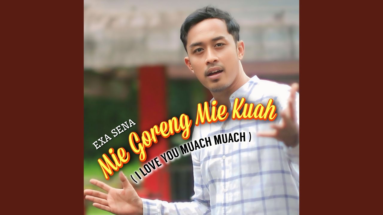 Mie Goreng Mie Kuah (I Love You Muach Muach) - YouTube