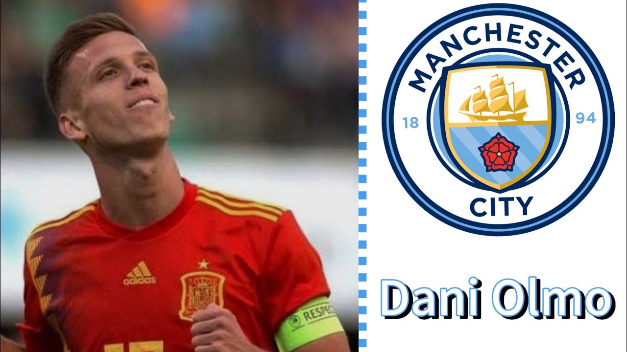 MANCHESTER CITY DEAL WITH DANI OLMO HITS THE ROCK - YouTube