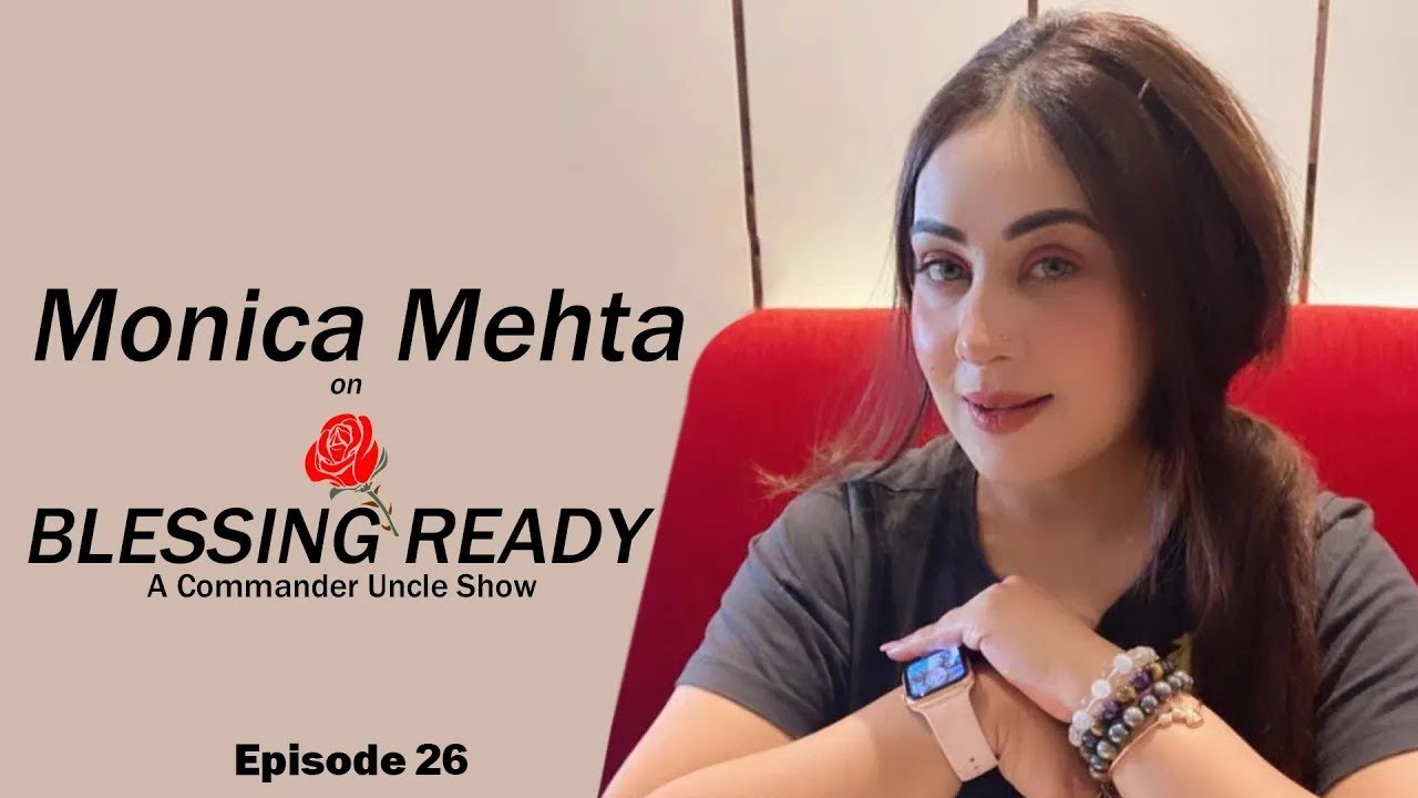 Blessing Ready With Commander Uncle Episode 26 Featuring Monica Mehta ...