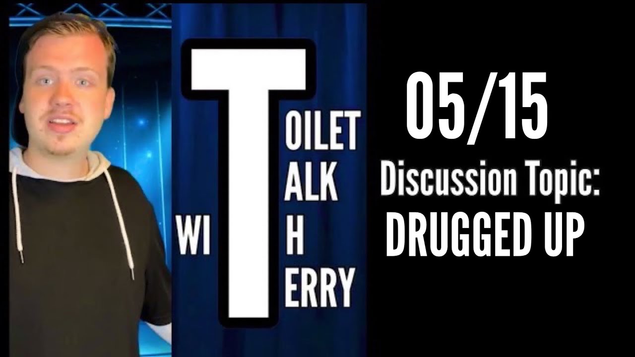 Toilet Talk With Terry - DRUGGED UP - YouTube