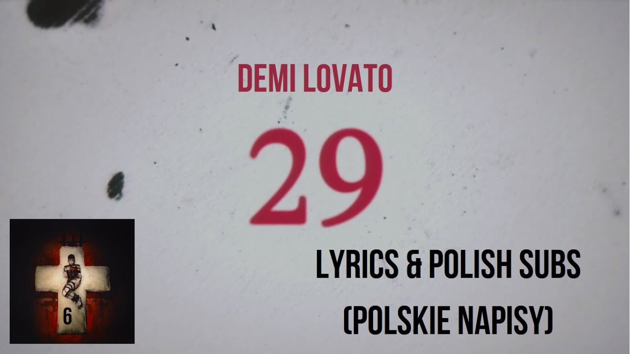 Demi Lovato - 29 (Lyrics + Polish subs [tłumaczenie PL]) - YouTube