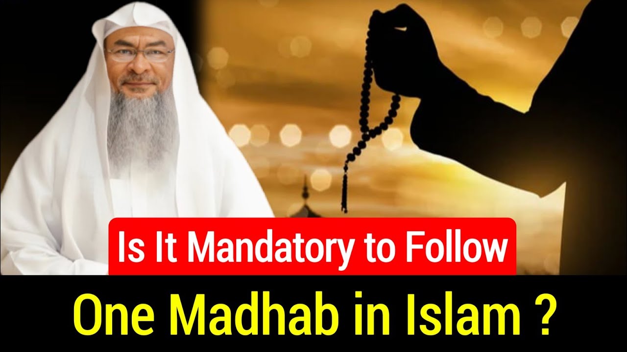 Is It Mandatory to Follow One Madhab in Islam | Sheikh Assim Al Hakeem ...